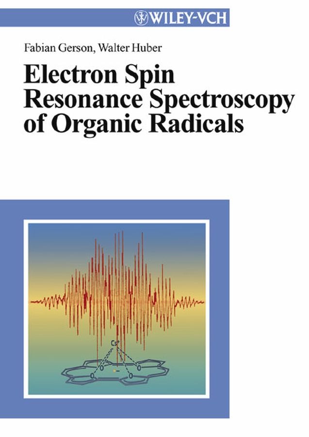 Electron Spin Resonance Spectroscopy of Organic Radicals 9783527302758 ...