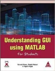 UNDERSTANDING GUI USING MATLAB FOR STUDENTS 9789351109259 | Gangarams